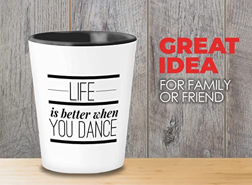 Dance Shot Glass 1.5oz - Better When Dancing - Unique Dance Teacher Idea for Pole Dancers Ballroom Dancer Zumba Party People