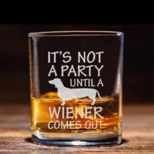 NeeNoNex It's not a Party Until a Wiener Comes Out Great Gift for Funny Dachshund Dog Lover Whiskey Glass - Funny and Sarcastic Gift For Dog Lover