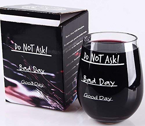 Good Day Bad Day Do Not Ask Stemless Wine Glass – Tritan Plastic 16 Ounce Cup