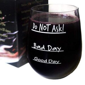 Good Day Bad Day Do Not Ask Stemless Wine Glass – Tritan Plastic 16 Ounce Cup