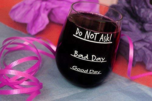 Good Day Bad Day Do Not Ask Stemless Wine Glass – Tritan Plastic 16 Ounce Cup