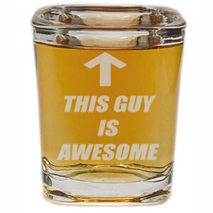 Rogue River Tactical Premium Square Funny This Guy is Awesome Shot Glass Gift For Him Husband Dad Father