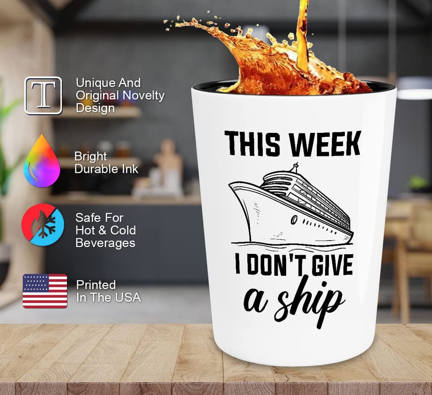 Flairy Land Cruise Shot Glass 1.5oz - This Week I Don't Give A Ship - Yacht Boating Sailing Houseboat Travel Vacation Ocean Water Pontoon Beach