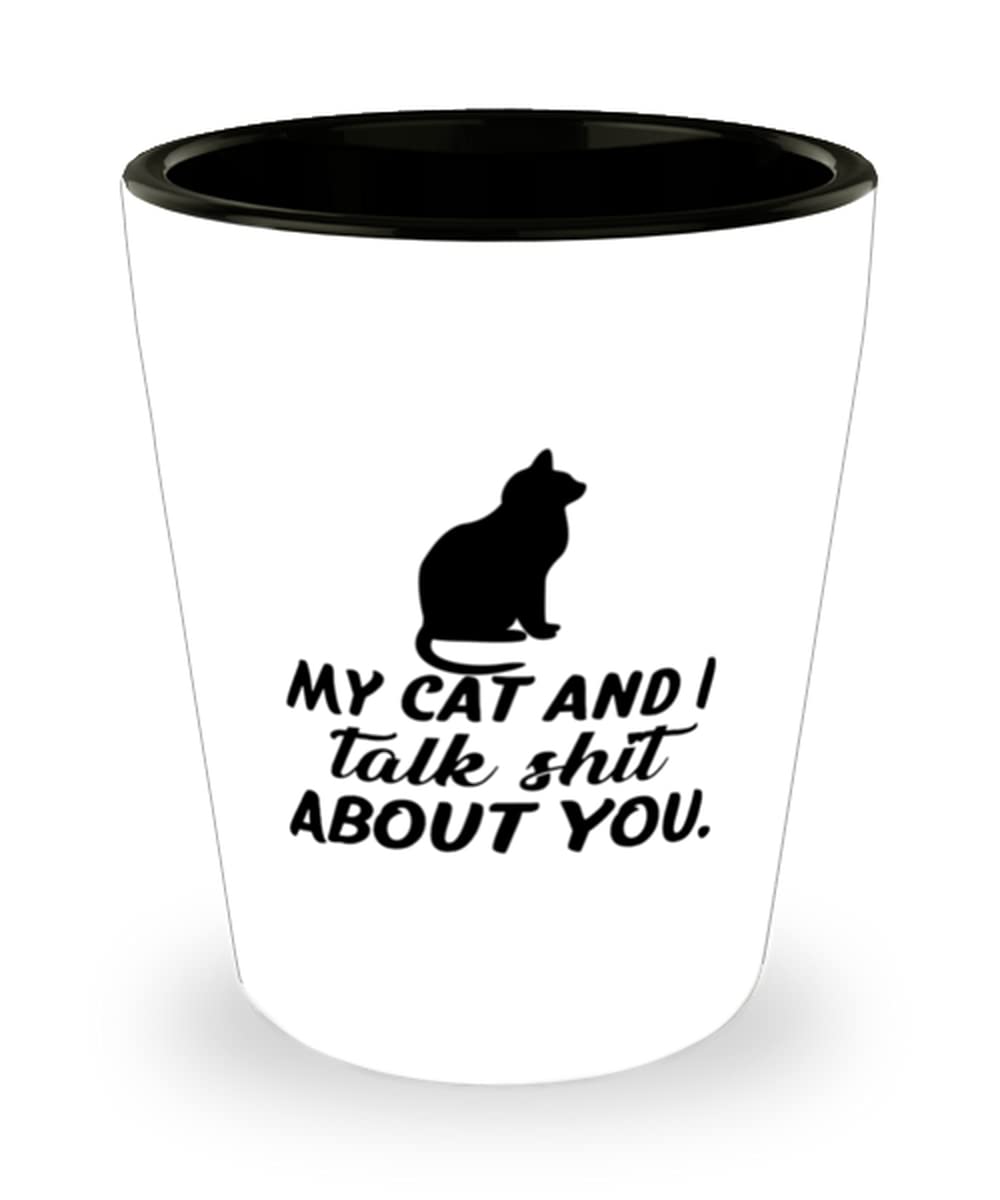 AppreciationGifts Cat Lover Funny shot glass mug - My Cat And I Talk Shit About You, Cat Lover, Cat shot glass, For Pet Lover, Funny Cat, Cat Mom