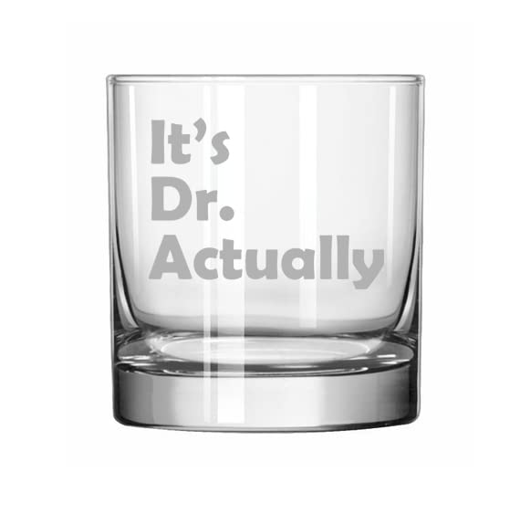 MIP Brand 11 oz Rocks Whiskey Old Fashioned Glass It's Dr Actually PHD Graduation Gift Student Funny