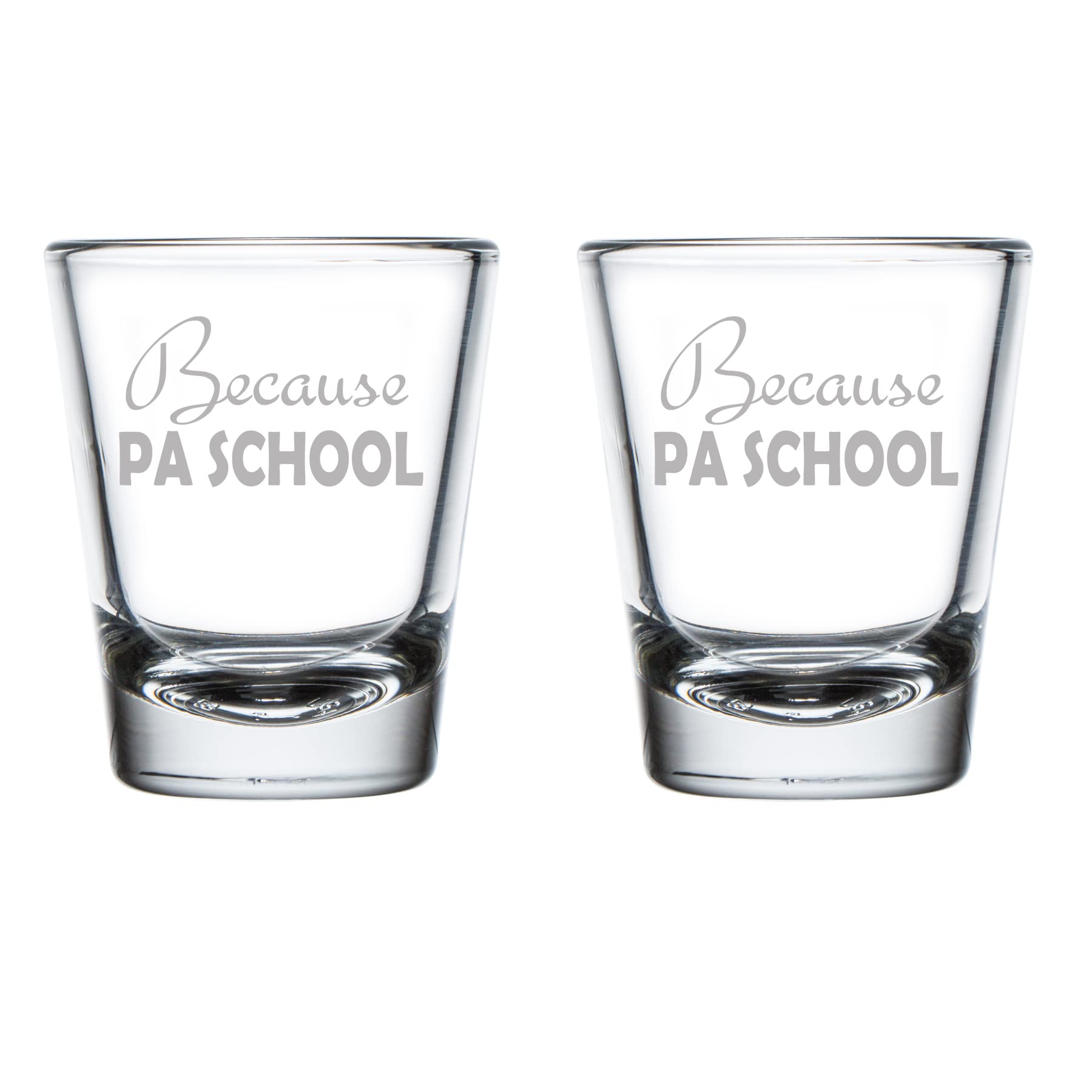 Set of 2 Shot Glasses 1.75oz Shot Glass Because PA School Physician Assistant Funny Student