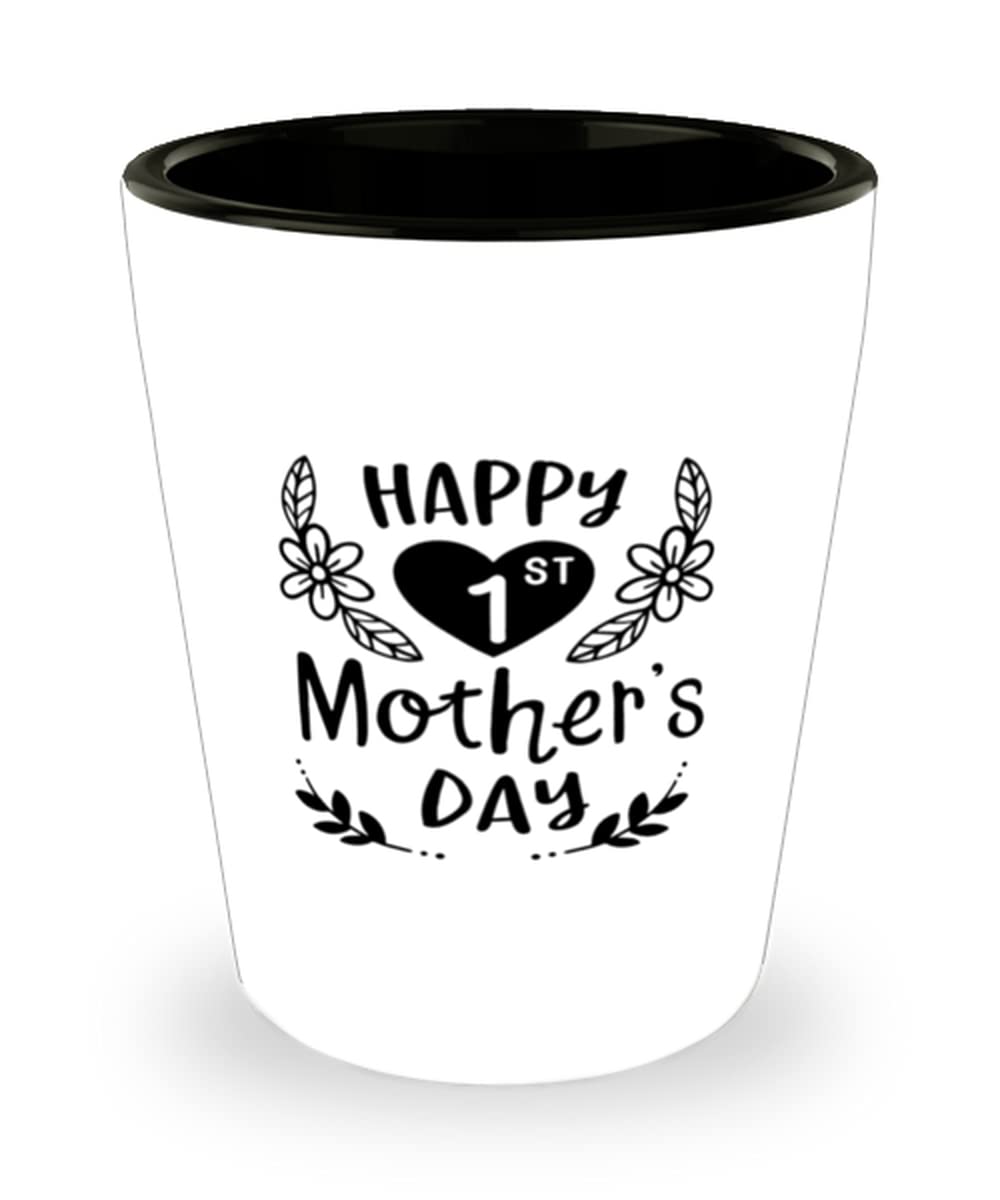 AppreciationGifts New Mom Funny Shot Glass Mug - Happy First Mother's Day, for Her, New Mom, Mothers Day Shot Glass, for Mom, from Husband