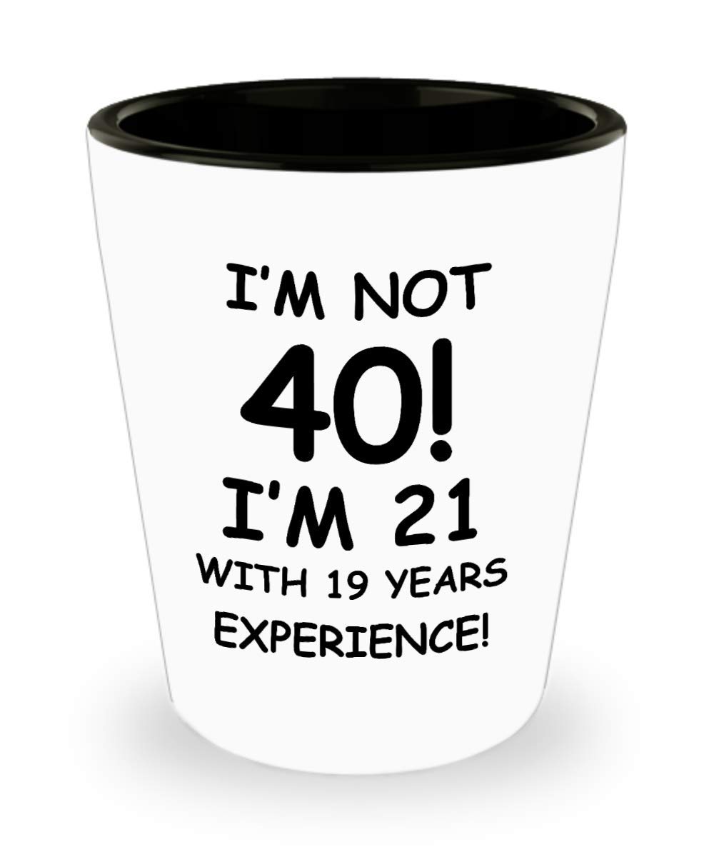 40th birthday Mugs for Women & Men - I'm not 40, I'm 21 with 19 Years Experience - Premium Shot Glass