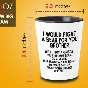 Sibling Shot Glass 1.5Oz - I Would Fight a Bear for you Brother Quote Mug