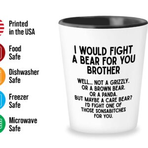 Sibling Shot Glass 1.5Oz - I Would Fight a Bear for you Brother Quote Mug