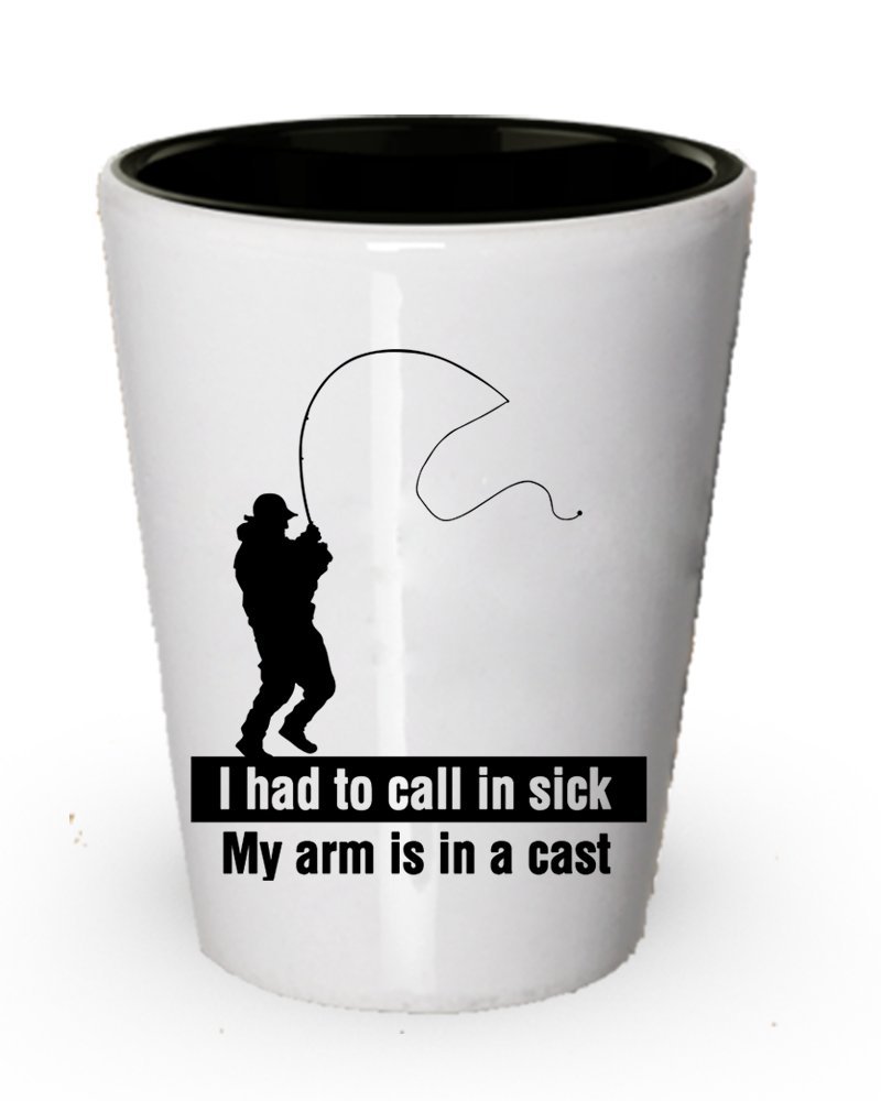 SpreadPassion Fishing Shot Glass - I had to call in sick My Arm is in a cast