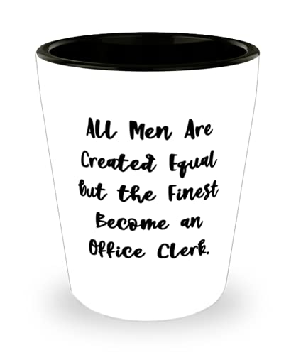 Fancy Office clerk, All Men Are Created Equal but the Finest Become an Office Clerk, Motivational Graduation From Coworkers