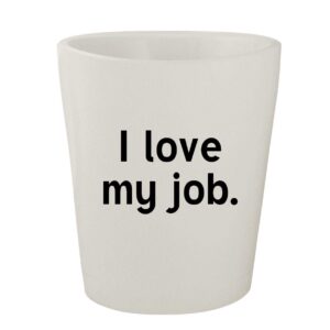 molandra products i love my job - white ceramic 1.5oz shot glass