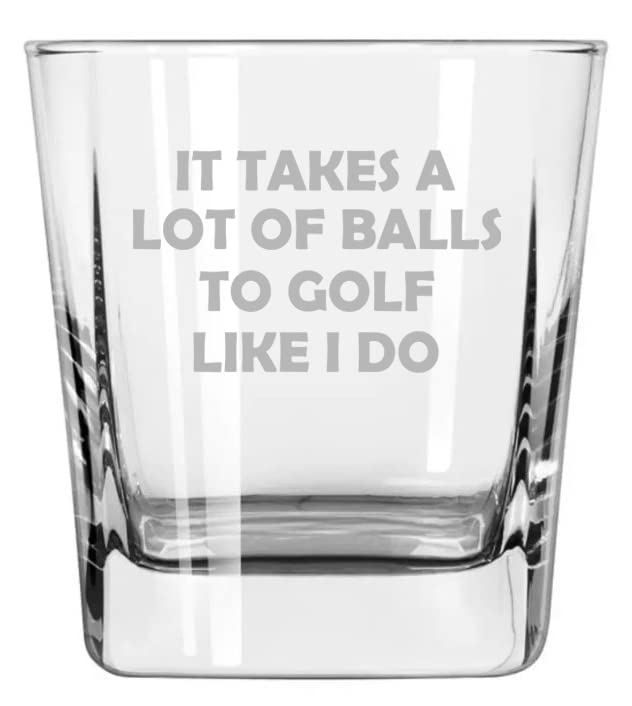 MIP Brand 12 oz Square Base Rocks Whiskey Double Old Fashioned Glass Funny It Takes A Lot Of Balls To Golf Like I Do