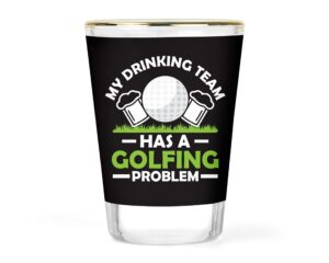 golfers shot glass | my team has a golfing problem | golf trip shot glasses | golf tourney favors | golfers gift | golfing glass | funny golf gift