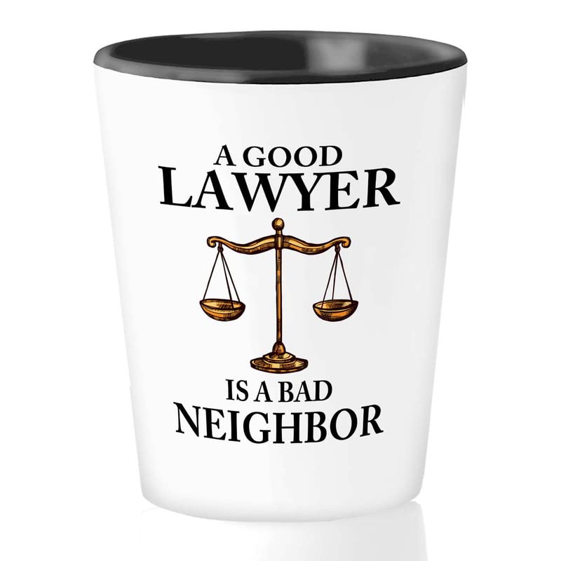 Flairy Land Lawyer Shot Glass 1.5oz - Good lawyer bad neighbor - Law School Prosecutor Legal Assistant Student Lawyer Judge Attorney Graduation Advokat Jurist Consultant Noutary