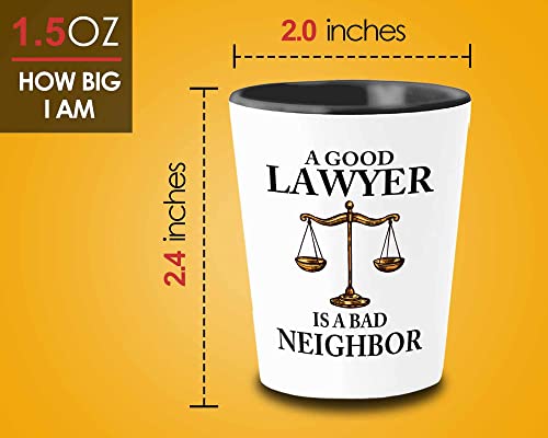 Flairy Land Lawyer Shot Glass 1.5oz - Good lawyer bad neighbor - Law School Prosecutor Legal Assistant Student Lawyer Judge Attorney Graduation Advokat Jurist Consultant Noutary