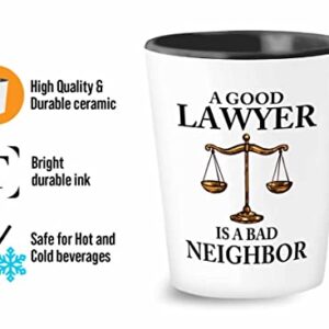 Flairy Land Lawyer Shot Glass 1.5oz - Good lawyer bad neighbor - Law School Prosecutor Legal Assistant Student Lawyer Judge Attorney Graduation Advokat Jurist Consultant Noutary