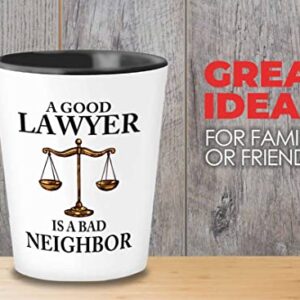 Flairy Land Lawyer Shot Glass 1.5oz - Good lawyer bad neighbor - Law School Prosecutor Legal Assistant Student Lawyer Judge Attorney Graduation Advokat Jurist Consultant Noutary