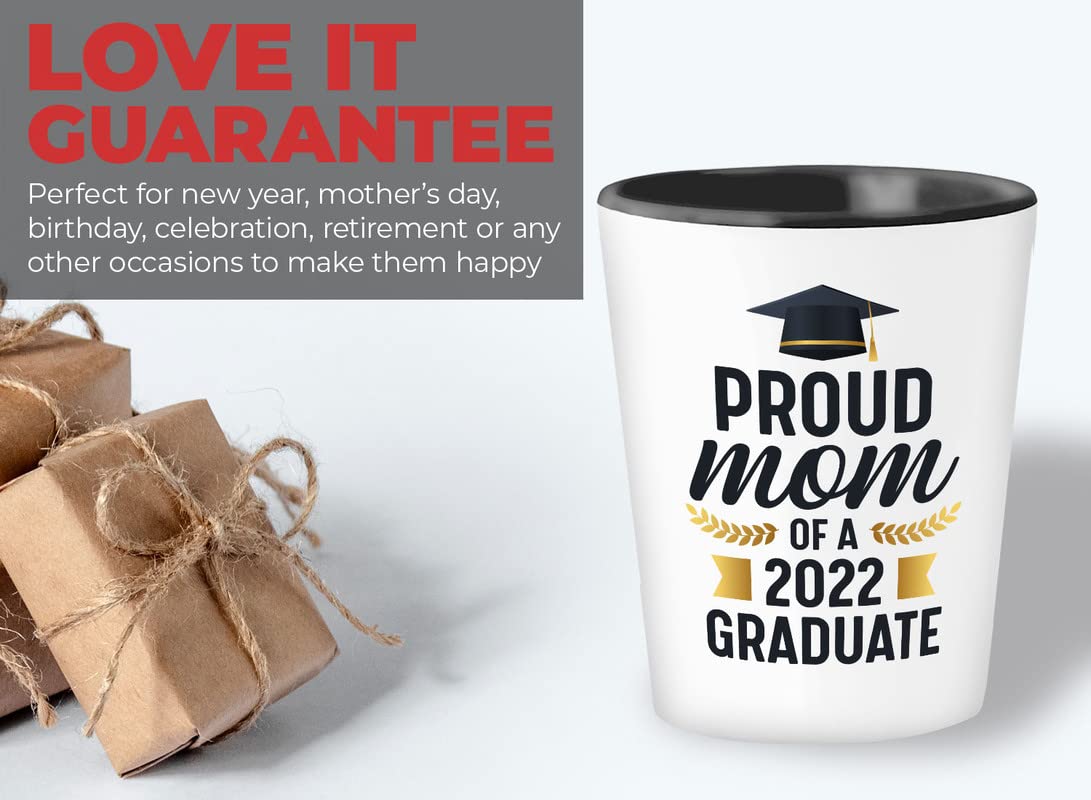 2022 Graduate Shot Glass 1.5oz - proud mom of - College Student, Classmate, Daughter, Son, Graduating, Proud Mom, Class of 2022, PHD Doctorates