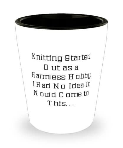 New Knitting, Knitting Started Out as a Harmless Hobby. I Had No Idea It Would, Brilliant Holiday Shot Glass For Men Women