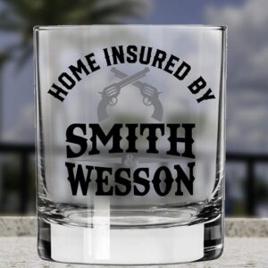 Lucky Shot - Home Insured by Smith & Wesson Whiskey Glass | American US Patriotic Gift | Perfect Decoration Gifts for Home Office & Outdoor | Smith & Wesson Glasses (11 oz)