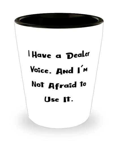 Sarcastic Dealer Shot Glass, I Have a Dealer Voice. And I'm Not Afraid, For Coworkers, Present From Coworkers, Ceramic Cup For Dealer