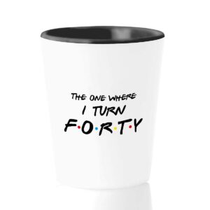 bubble hugs shot glass - he one where i turn forty - funny friends theme survivor