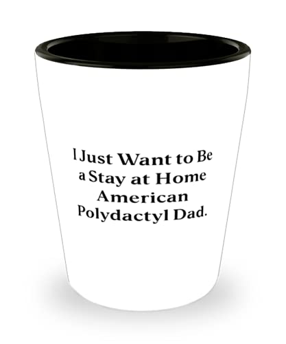 Motivational American Polydactyl Cat, I Just Want to Be a Stay at Home American, American Polydactyl Cat Shot Glass From Friends