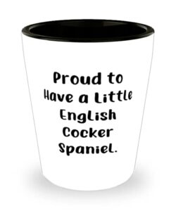 unique idea english cocker spaniel dog, proud to have a little english cocker spaniel, gag birthday shot glass for pet lovers