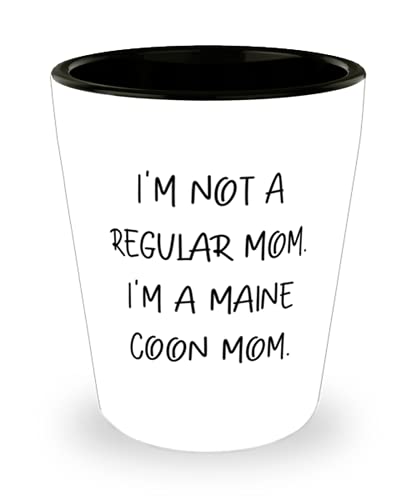 Fancy Maine Coon Cat Shot Glass, I'm Not a Regular Mom. I'm a, For Friends, Present From Friends, Ceramic Cup For Maine Coon Cat