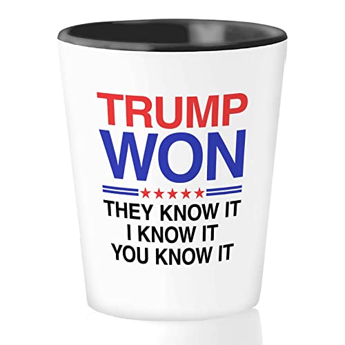 Bubble Hugs Politics Shot Glass 1.2oz - Trump Won They Know It I Know It You Know It - Funny Political View Politicians Republicans President