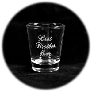 2oz best brother ever shot glass