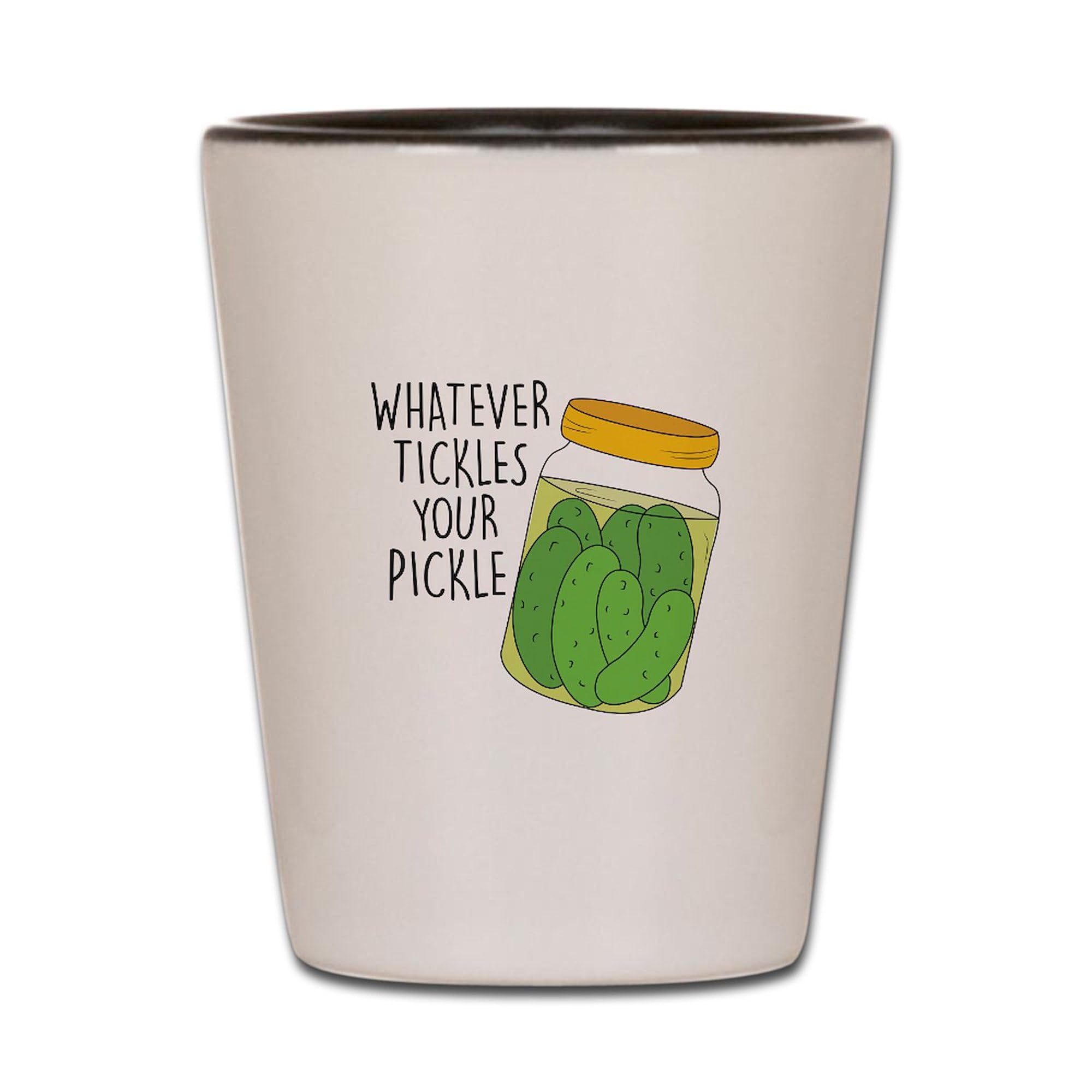 CafePress Tickles Your Pickle Unique and Funny Shot Glass