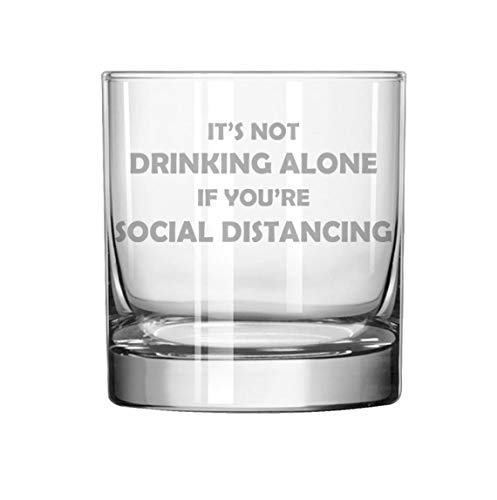 Rocks Whiskey Old Fashioned 11oz Glass It's Not Drinking Alone If You're Social Distancing Funny