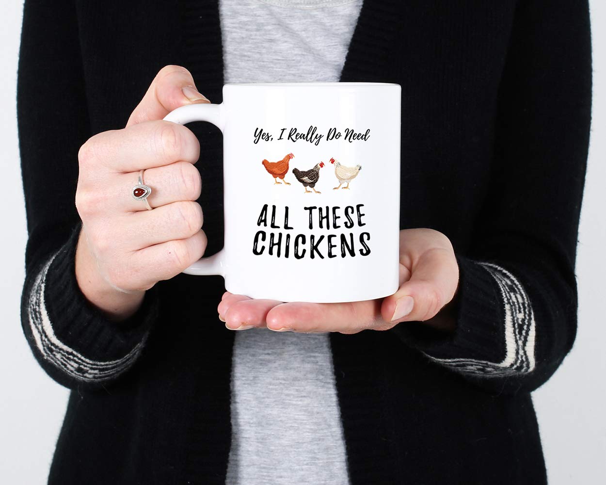 Funny Chicken Coffee Mugs. Yes I Really Do Need All These Chickens. 11 oz Mug for a Farmer of That Crazy Chicken Lady in You. Gift idea for Men and Women.