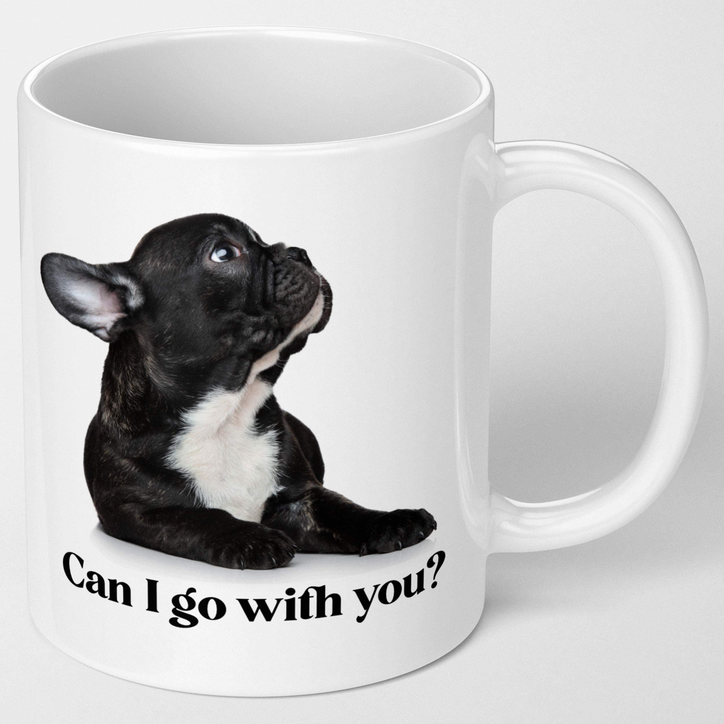 WATERMELON HEADS Funny French Bulldog Coffee Mug - Can I Go With You. Frenchie Gifts For Dog Lovers, Best Dog Mom, Dad