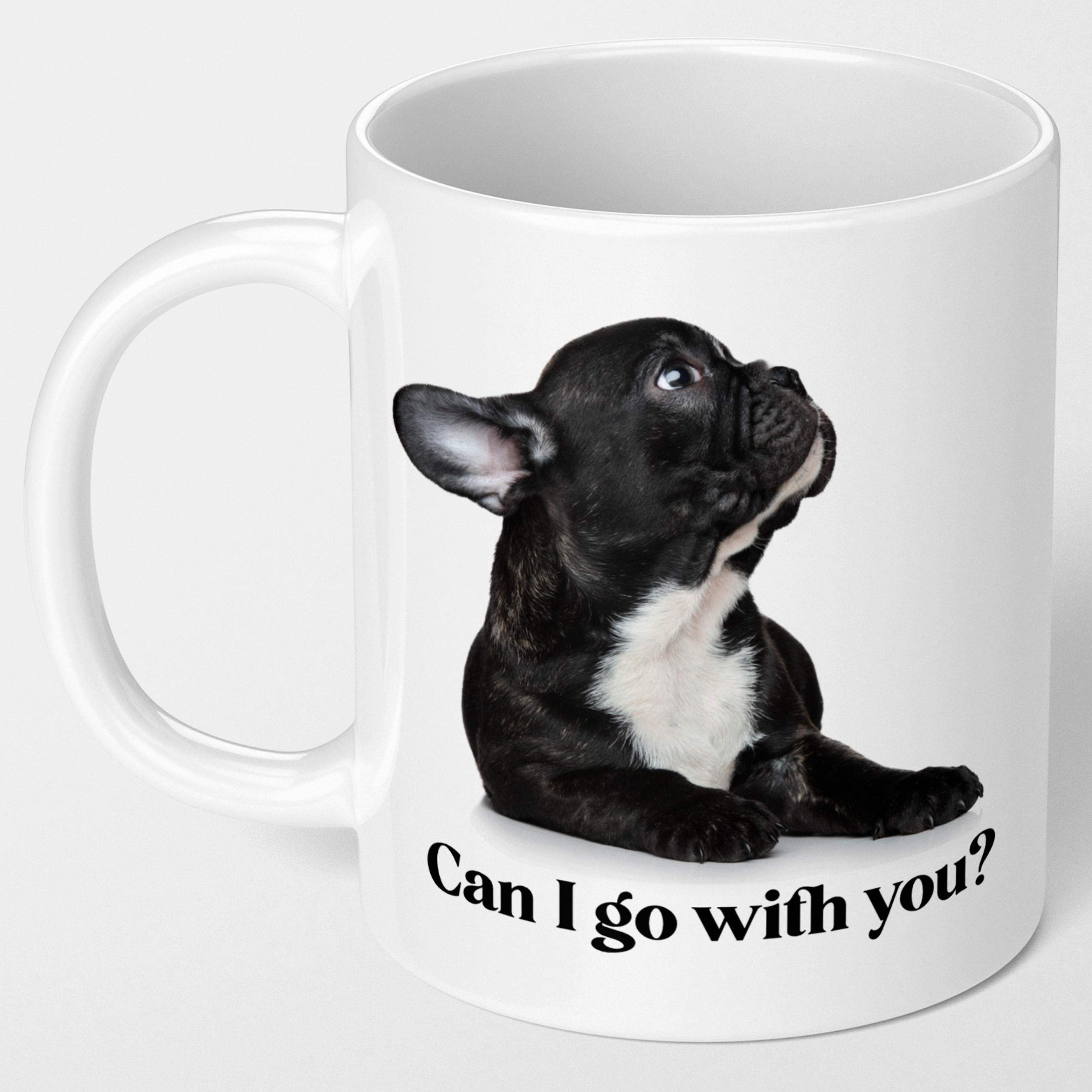 WATERMELON HEADS Funny French Bulldog Coffee Mug - Can I Go With You. Frenchie Gifts For Dog Lovers, Best Dog Mom, Dad