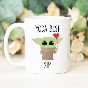 Best Speech Language Pathologist Ever - Yoda Best Speech Language Pathologist Mug - Best Slp Gift - Birthday Gift For Speech Language Pathologist - Funny Slp Mug - Baby Yoda Mug 11oz