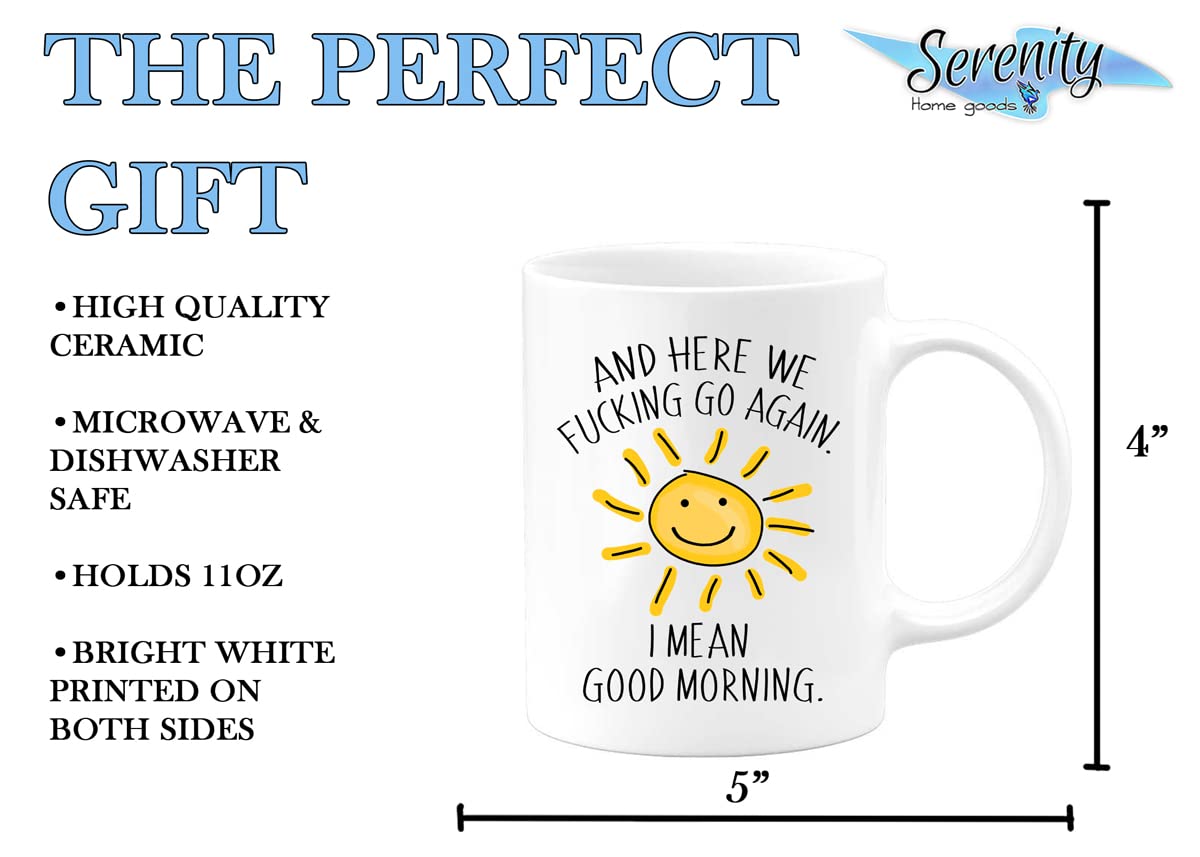 Here We F*cking Go Again I Mean Good Morning | Hilarious Funny Birthday or Christmas Gag Gift For Mom Dad | Fathers Mothers Day Novelty Sarcastic Coffee Mug For Men Women Wife Girlfriend