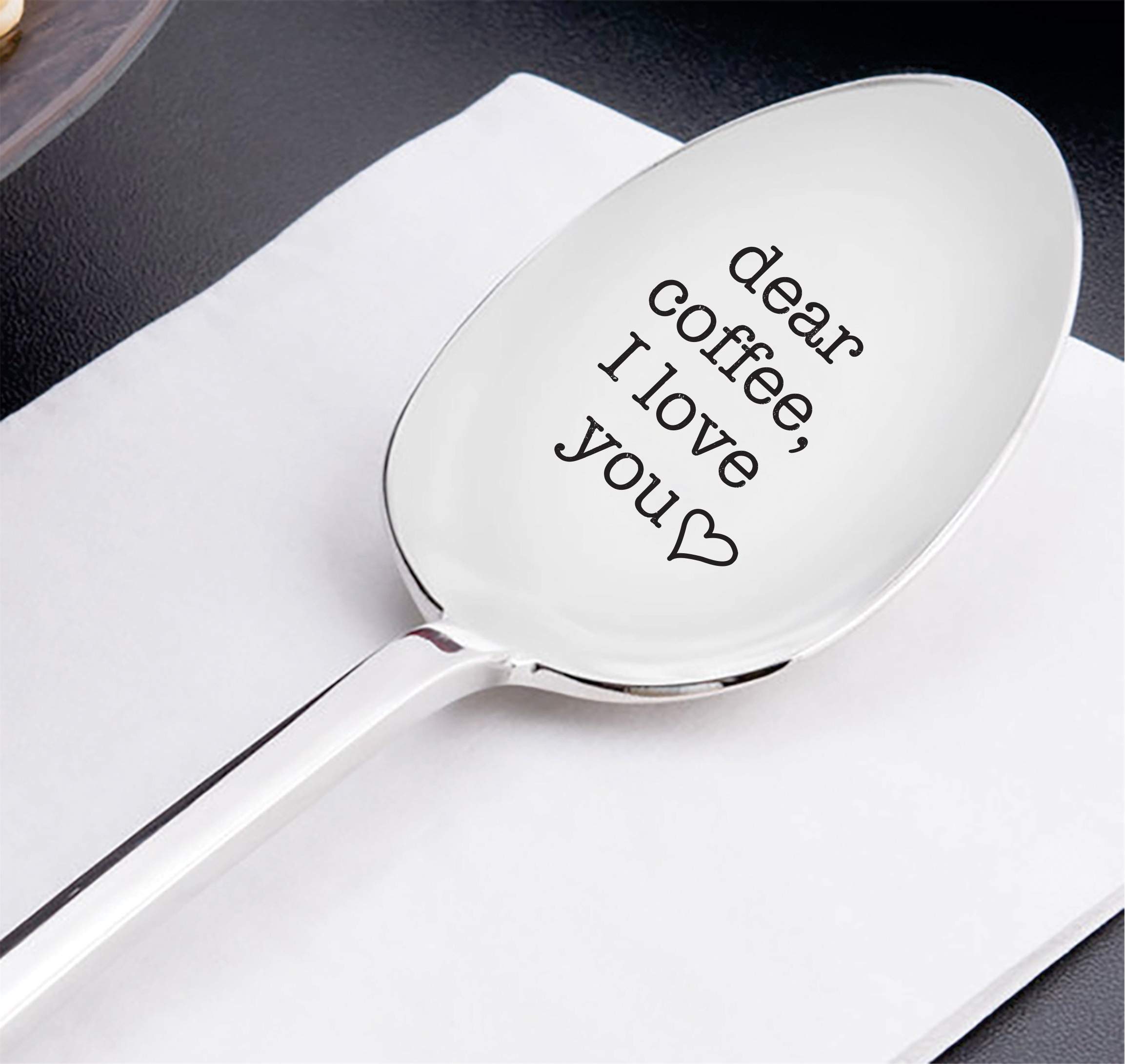 Dear Coffee I love you Spoon - Coffee Lover - Unique Gifts - Coffee Gift - Hot Cocoa - Mothers Day Gifts - Birthday Gift - Girlfriend Gift -Fathers Day Gift - Funny gifts