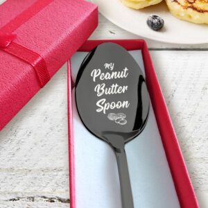 PZJIEAN My Peanut Butter Spoon Black Engraved Stainless Steel Spoon, Funny Peanut Butter Spoon Dessert Spoon Gifts for Dad Mom Grandpa Grandma Birthday Valentine Christmas Gift