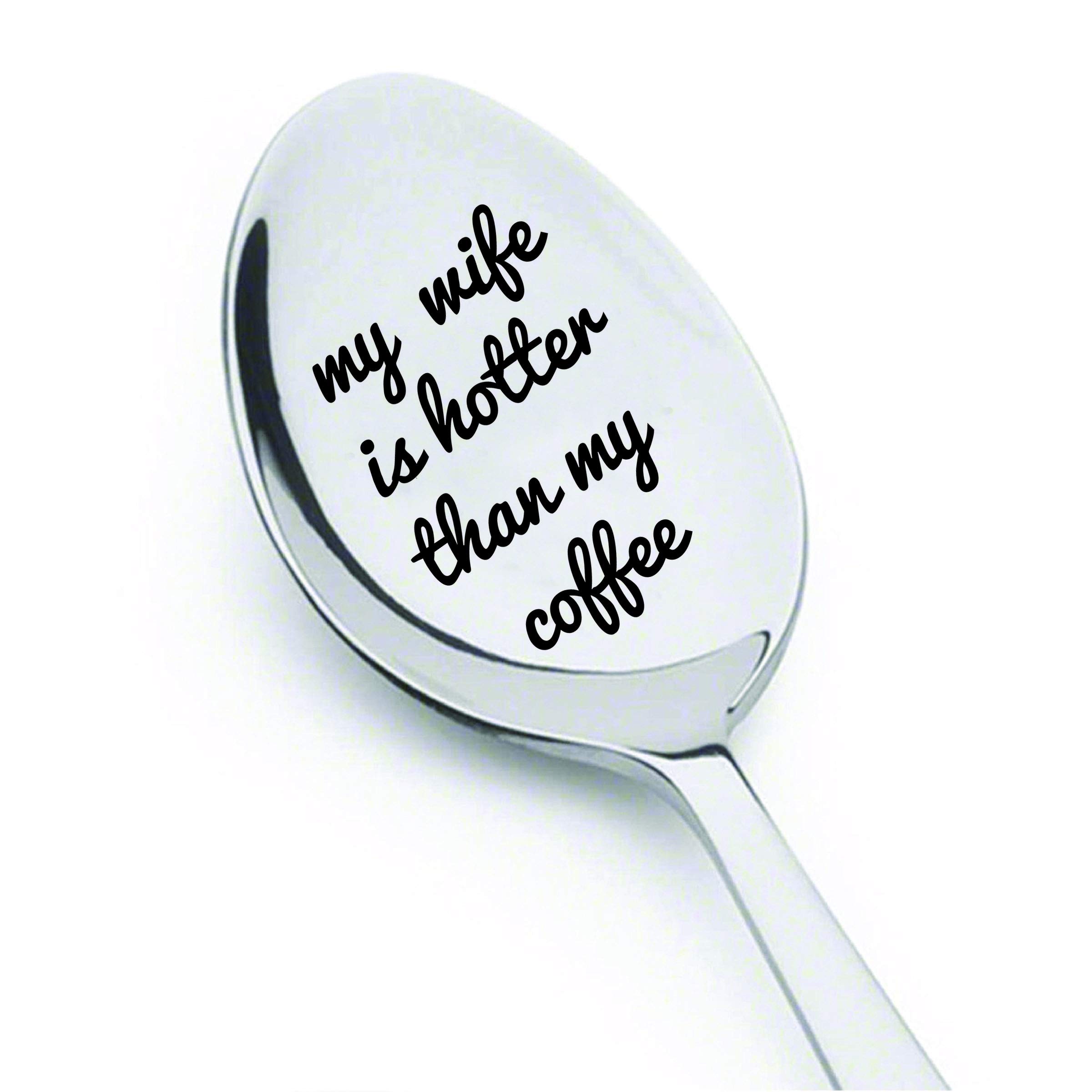 Wife Gift - My Wife is Hotter Than My Coffee Engraved Spoon for Women | Wedding Gift for Wife from Husband | Christmas / Valentines Day / Birthday Gift/ Present for Her - 7 Inch Stainless Steel Spoon