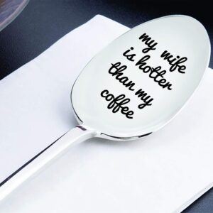 Wife Gift - My Wife is Hotter Than My Coffee Engraved Spoon for Women | Wedding Gift for Wife from Husband | Christmas / Valentines Day / Birthday Gift/ Present for Her - 7 Inch Stainless Steel Spoon