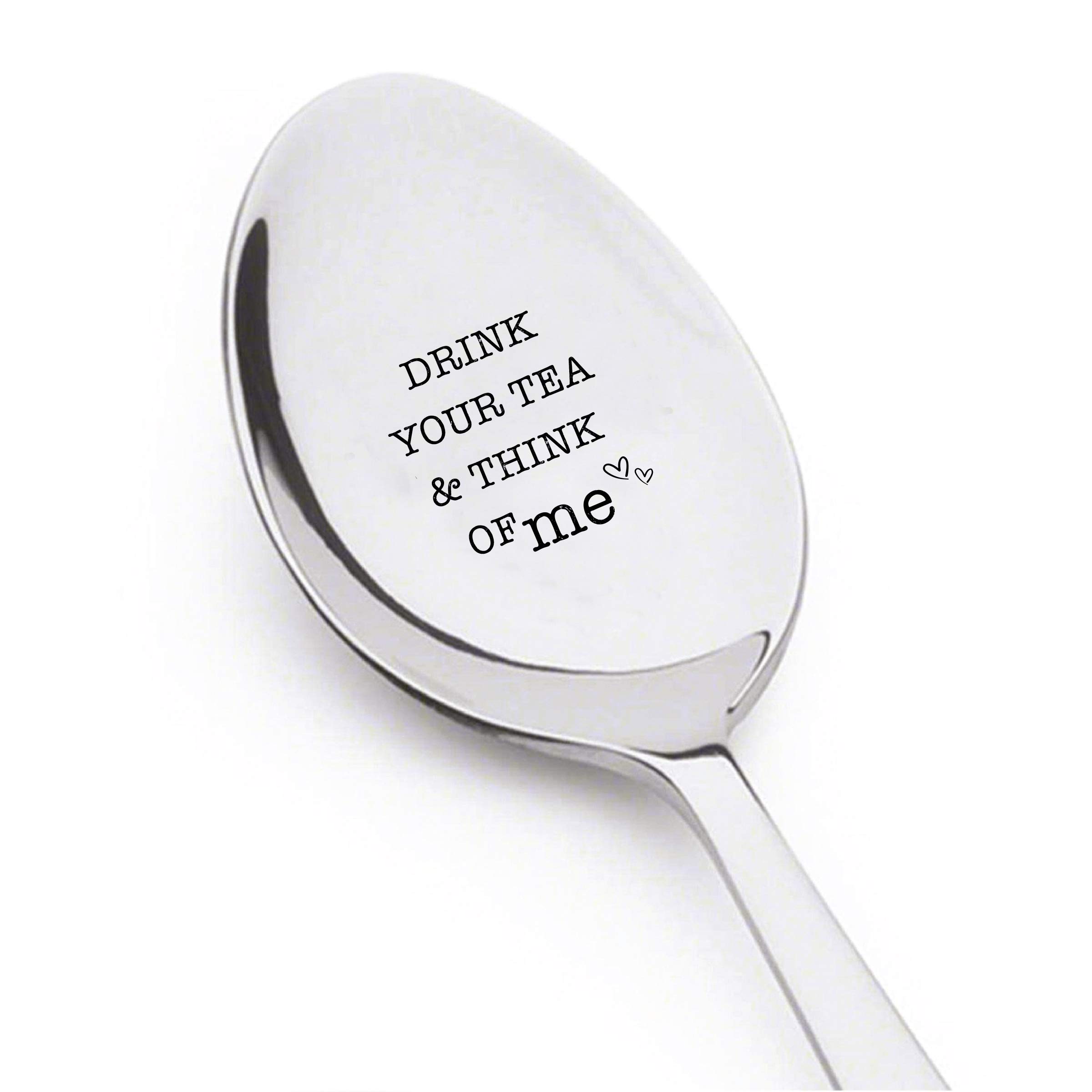 Ideas From Boston Drink Your Tea And Think Of Me Engraved Stainless Steel Spoon Token Of Love Gift For Tea Lover Best Friend Couples Valentines On Birthday Wedding Anniversary Special Occasions