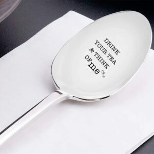 Ideas From Boston Drink Your Tea And Think Of Me Engraved Stainless Steel Spoon Token Of Love Gift For Tea Lover Best Friend Couples Valentines On Birthday Wedding Anniversary Special Occasions