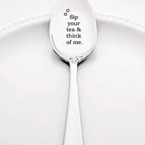 Sip Your Tea & Think of Me Long Distance Gift Valentine gift spoons for tea tea gifts Engraved Stainless Steel Love Gifts for Him Her Men Women Boyfriend Girlfriend