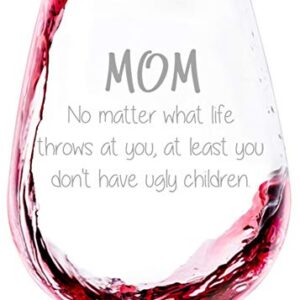 Mom No Matter What, Ugly Children Funny Wine Glass - Birthday Gifts for Mom, Women, Wife - Best Mom Gifts from Son, Daughter, Kids - Cool Bday Present Idea for Her - Novelty Mom Wine Gift