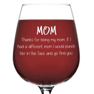 Thanks For Being My Mom Funny Wine Glass - Birthday Gifts for Mom - Best Mom Gifts from Daughter, Son, Kids, Child - Cool Gag Bday Present Idea for Women, Wife, Her - Fun Novelty Bday Gift