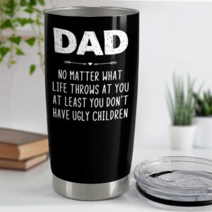 SANDJEST Dad Tumbler Gifts for Dad from Daughter Son - 20oz Stainless Steel Double-walled Insulated No Matter What Ugly Children Travel Mug Christmas, Birthday, Father's Day Gift Set with Lid & Straw